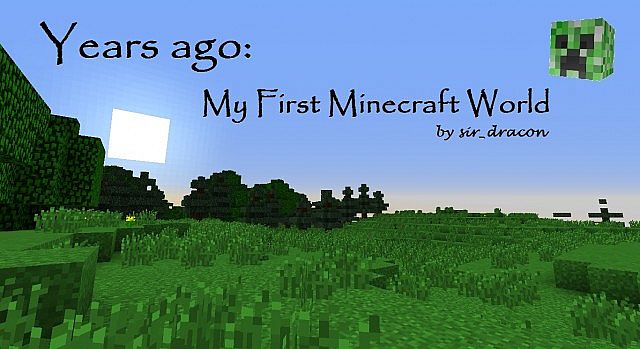 Years Ago: My First Minecraft World Minecraft Map
