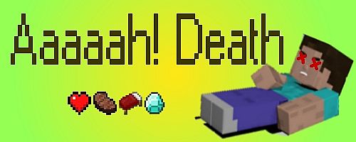 Aaaaah!Death - A whole new way to play hardcore survival. Minecraft Mod