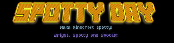 Spotty day V1.7 FINALLY (Sorry for the wait) Minecraft Texture Pack