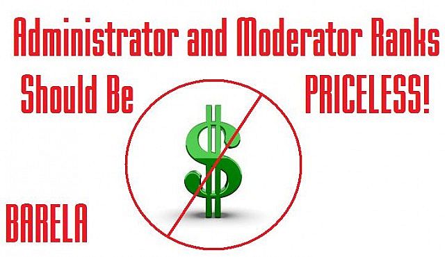 Administrator and Moderator Ranks Should Be PRICELESS!