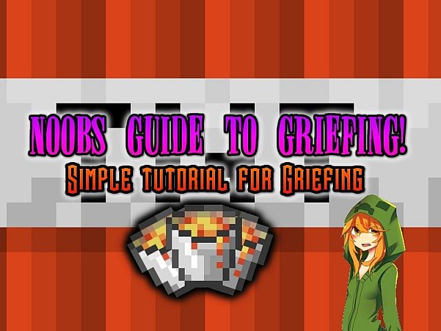 Griefing - A Noobs Guide!