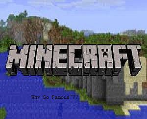 Why is Minecraft So Famous??