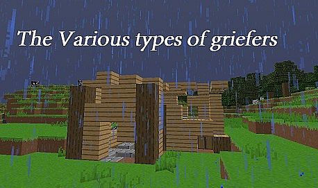The various types of Griefers