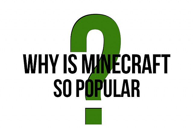 Why is Minecraft so popular?
