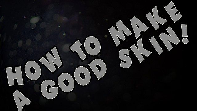 How to make a good Skin - Tutorial