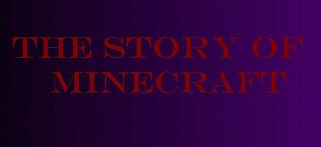 The Story Of Minecraft