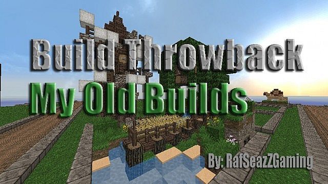 Build Throwback! My Old builds! Minecraft Map