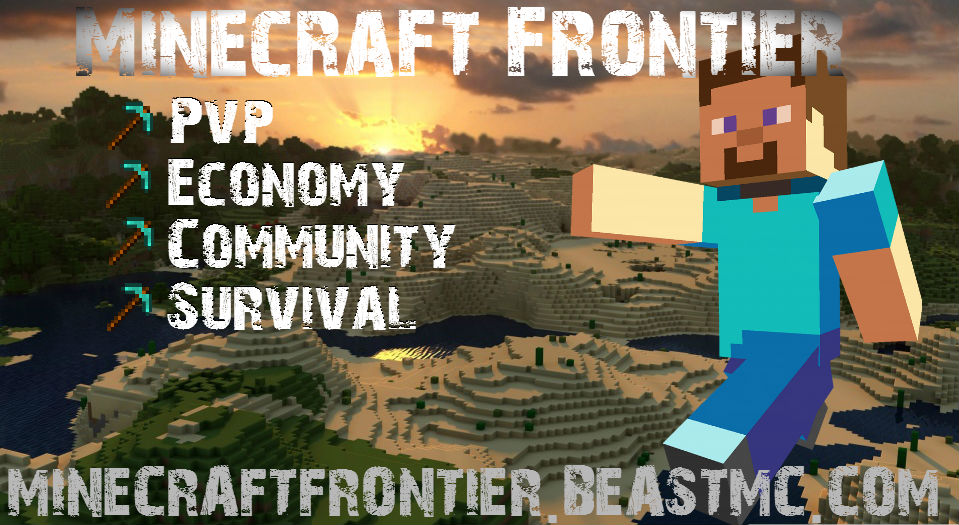 [AntiGrief] [PvP] [Creative] [SMP] MINECRAFT FRONTIER [Looking for Staff] [Dedicated] [24/7 ...