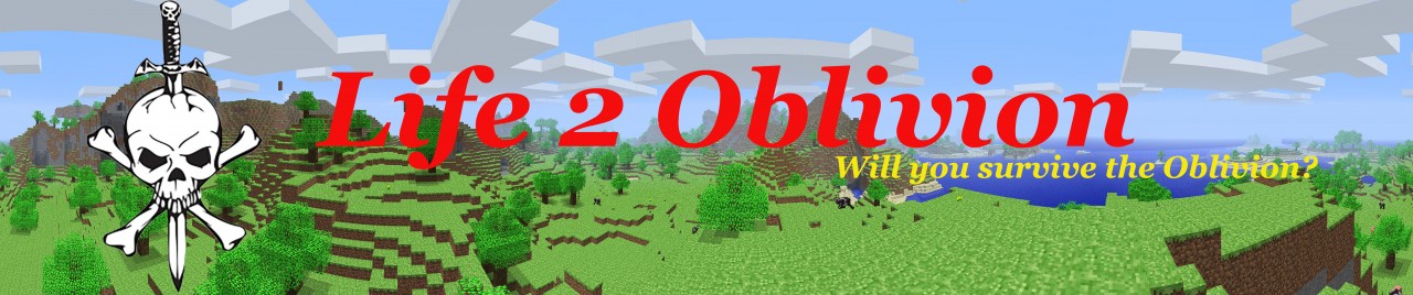 Life 2 Oblivion ~ A Vanilla, Survival, Deathban server! Minecraft Server