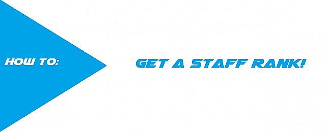 How To's: Get A Staff Rank! [Major Servers]