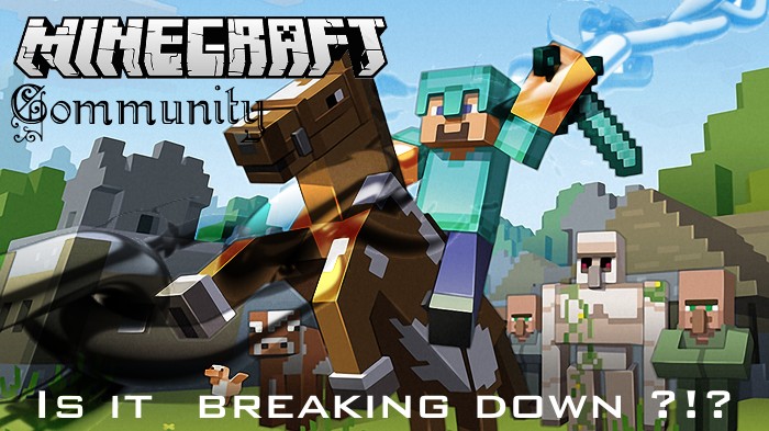 The Minecraft Community - Is it starting to break down ? Minecraft Blog