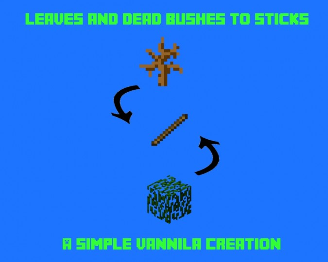Leaves and Dead bushes to sticks. A simple Vanilla Creation! Minecraft Map