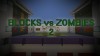 [1.8] [Minigame] [300+ Downloads] BLOCKS vs ZOMBIES 2 Minecraft Map