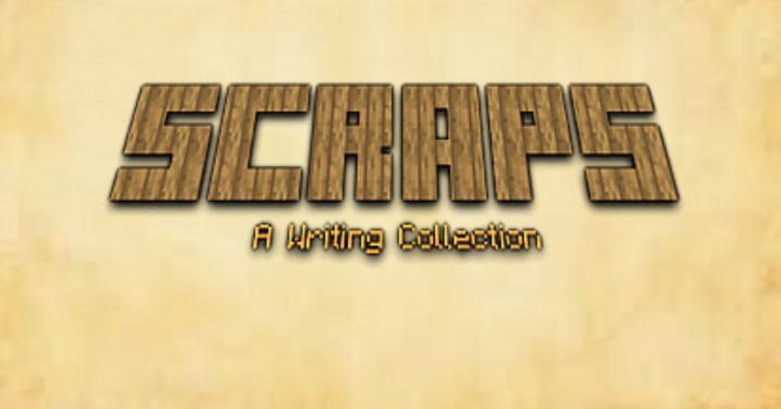 Scraps [Writing Collection]