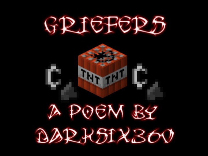 Minecraft Poetry - Griefers