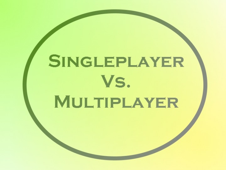 Multiplayer vs Singleplayer??