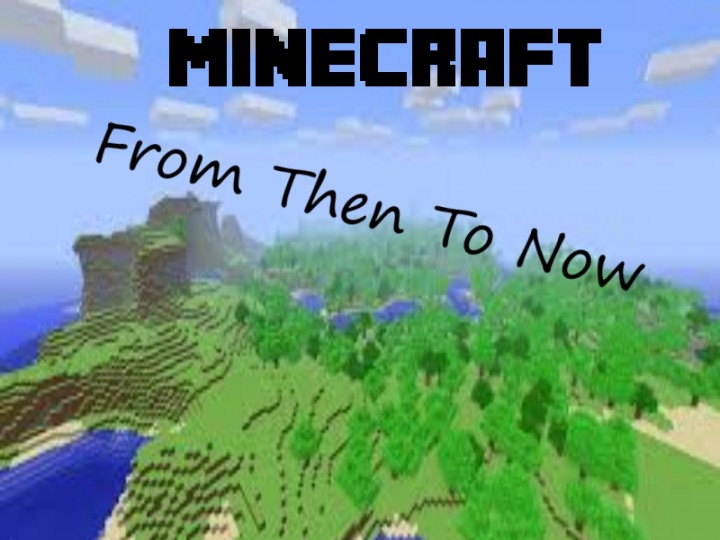 Minecraft:From Then To Now