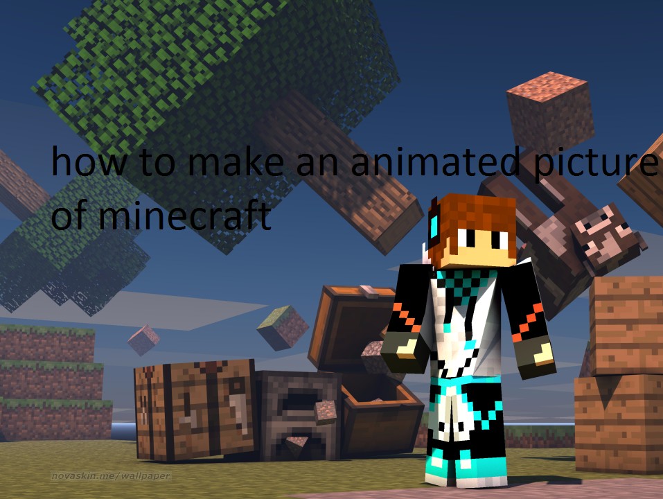 how to make an animated picture of minecraft Minecraft Blog