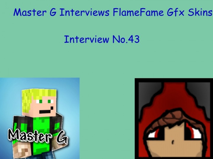 Master G Interviews FlameFame Gfx Skins