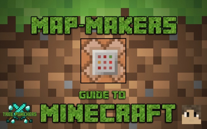 Map-Makers guide to Minecraft • by tree_puncher5