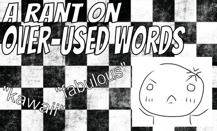 A rant on over-used words ★