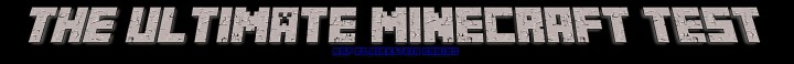 The ULTIMATE Minecraft Test Minecraft Map