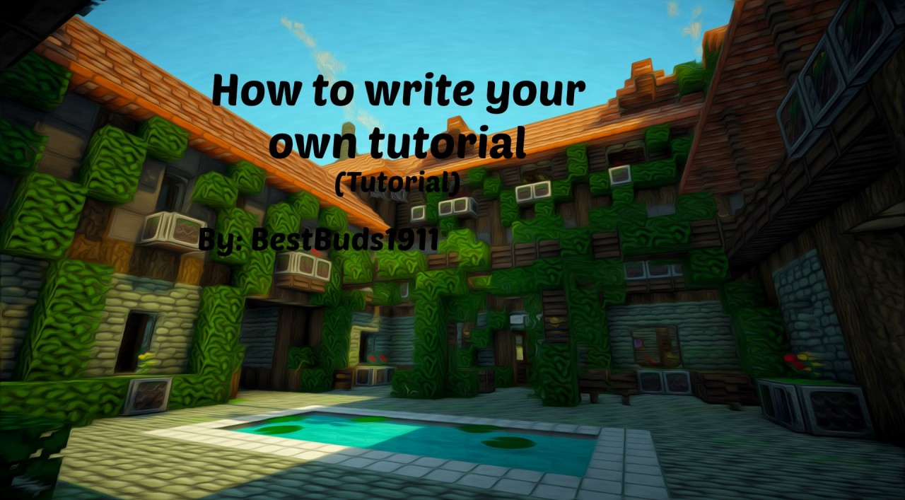How to write your own tutorial (Tutorial) Minecraft Blog