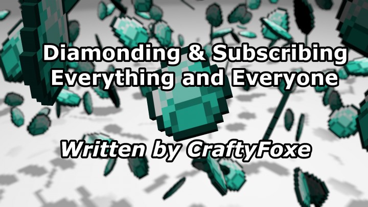 Diamonding & Subscribing Everything and Everyone!