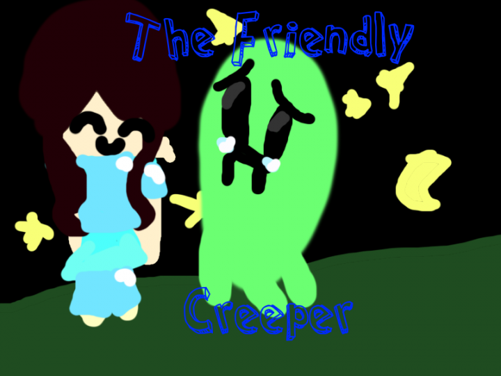The Friendly Creeper :D