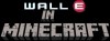 [Map] Wall-E in Minecraft Minecraft Map