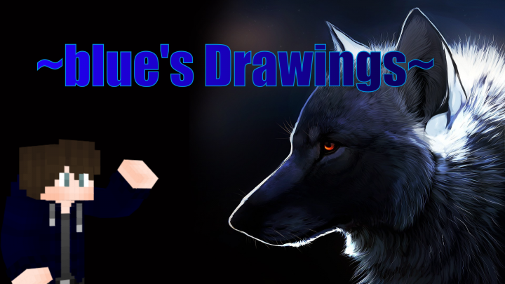 ~blue's Drawings~
