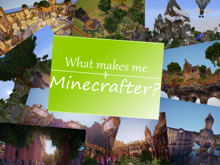What makes me a Minecrafter? - My Story