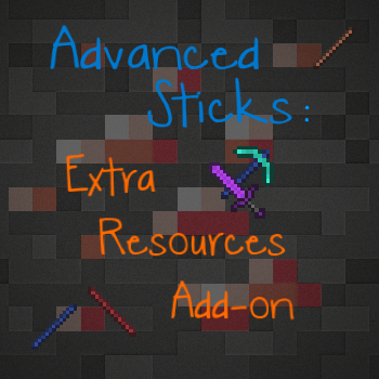 Advanced Sticks: Extra Resources Add-on Minecraft Mod