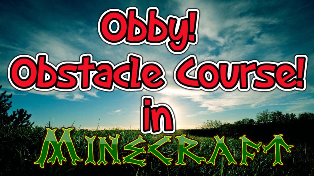Obby! Obstacle Course! Minecraft Map