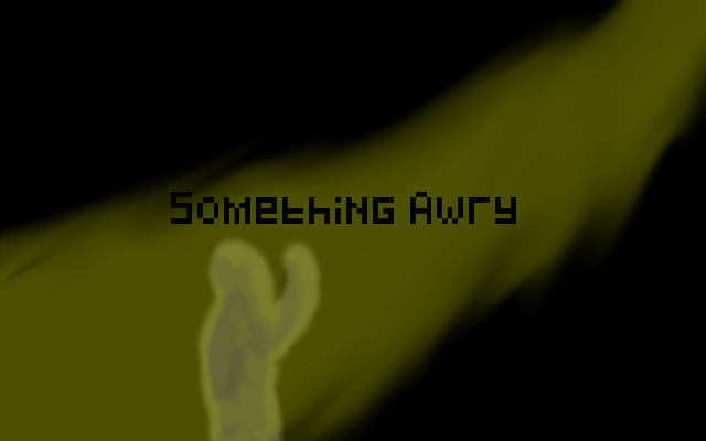 Something Awry (Short Story?)