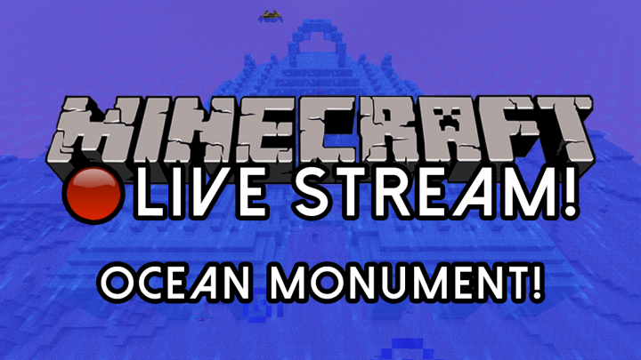 Minecraft Live Stream | Let's Play Minecraft LIVE - Ocean Monument!