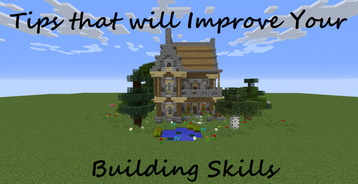 Tips that will Improve Your Building Skills Minecraft Map