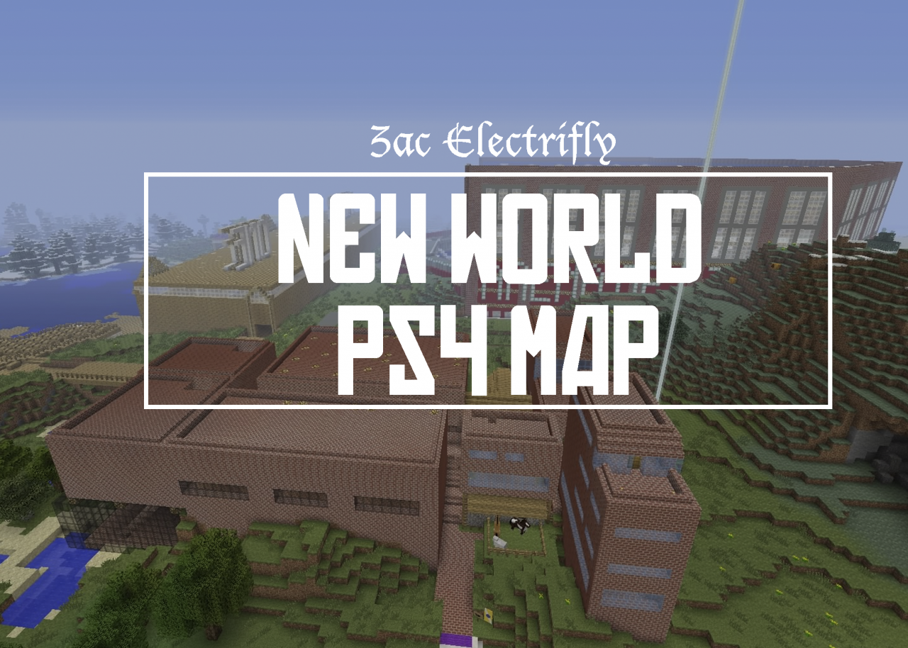 Zac Electrifly's New World (PS4 Map) Minecraft Map