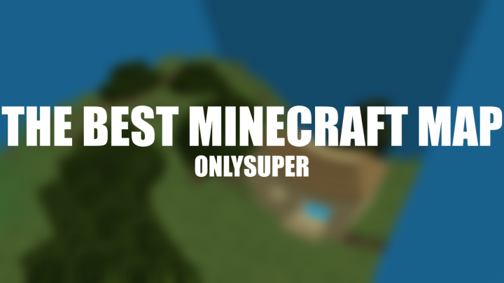 thE beST MinECRAFt MAP!!!!!! Minecraft Map