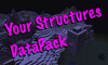 Your Structures DataPack 2.0 Minecraft Data Pack
